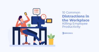 10 Workplace Distractions Killing Your Productivity - Brosix