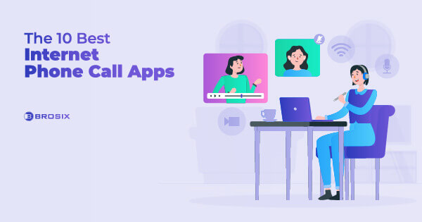 Top 10 International Online Calling Apps For 2024 - Brosix