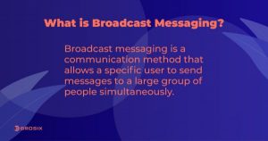 What Is Broadcast Messaging And How To Use It Effectively - Brosix