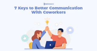 7 Keys To Effective Communication With Coworkers - Brosix