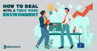 What Is A Toxic Work Environment? - BROSIX