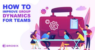 Exploring Group Dynamics: Creating A Dynamic Team - BROSIX