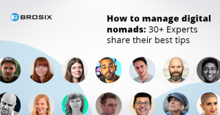 Best Advice On Managing Digital Nomads - 30 + Experts Tips - Brosix