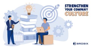 How To Develop A Strong Organizational Culture - BROSIX