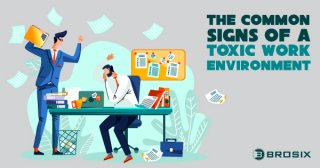 What Is A Toxic Work Environment? - BROSIX