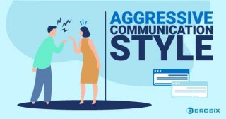 Common Communication Styles In The Workplace - BROSIX