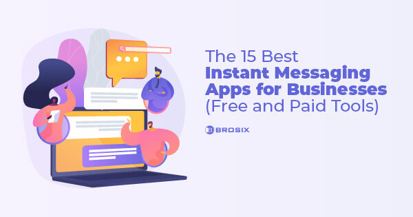 15 Best Instant Messaging Apps For Business - Brosix