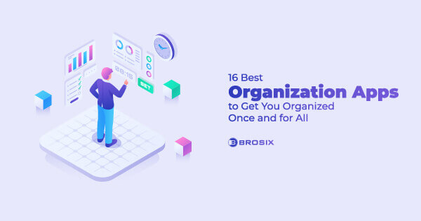 16 Organization Apps To Get You Organized In 2024 - Brosix