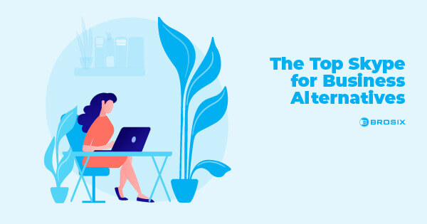 The Top Skype For Business Alternatives - BROSIX
