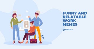 Funny And Relatable Work Memes To Make You Laugh - BROSIX